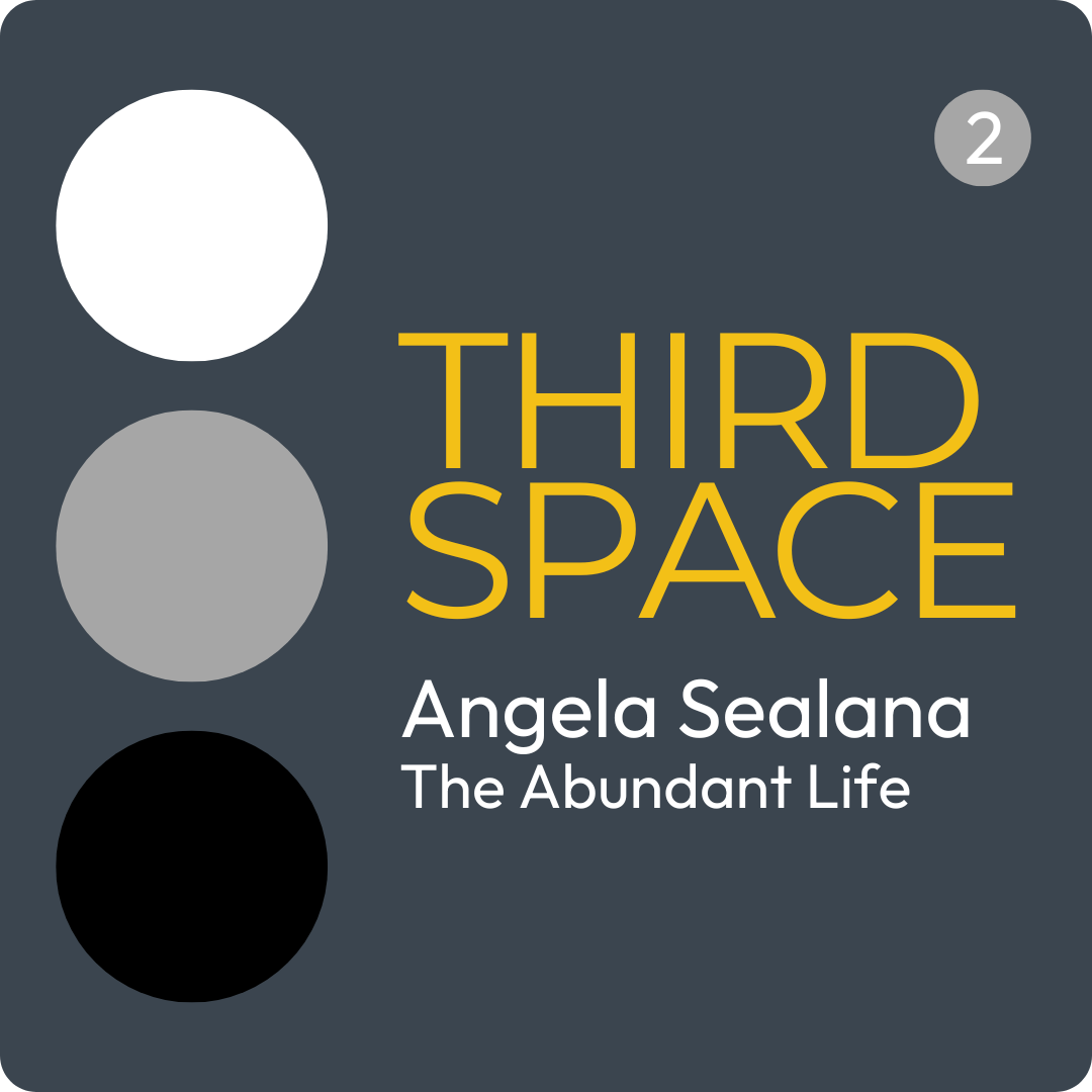 Third Space Podcast: Angela Sealana - The Abundant Life - Where Peter Is