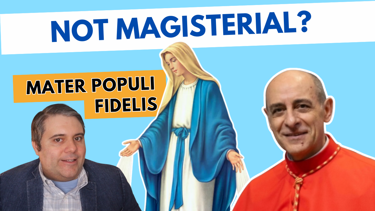 Yes, Mater Populi Fidelis Is Magisterial. - Where Peter Is